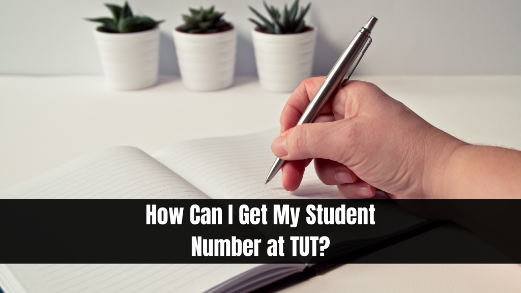 How Can I Get My Student Number at TUT?